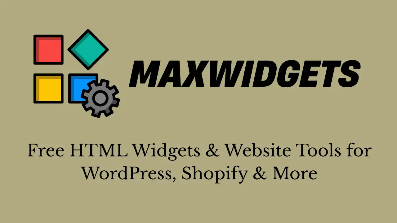 MaxWidgets – Free HTML Widgets & Website Tools for WordPress, Shopify & More